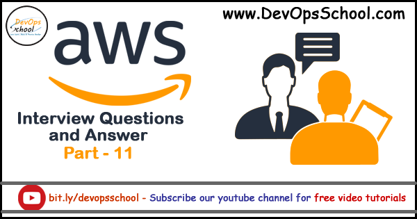 AWS Interview Questions and Answer Part – 11 - DevOpsSchool.com