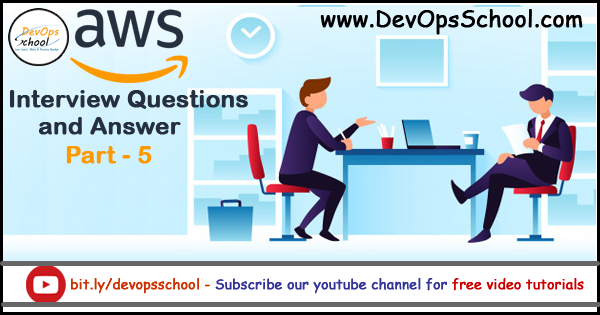 AWS Interview Questions and Answer Part – 5 - DevOpsSchool.com