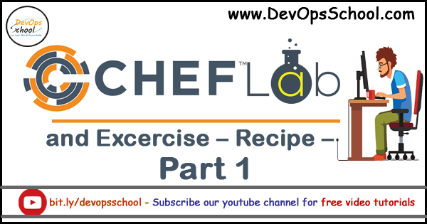 Chef Lab and Excercise - Recipe - Part 1 - DevOpsSchool.com