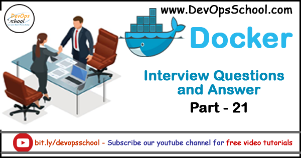 Docker Interview Questions and Answer Part – 21 - DevOpsSchool.com