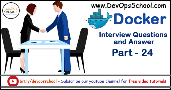 Docker Interview Questions and Answer Part – 24 - DevOpsSchool.com