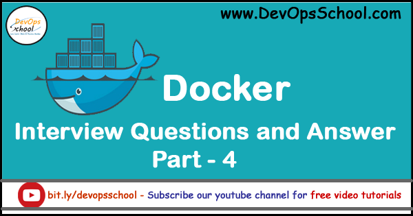 Docker Interview Questions and Answer Part – 4 - DevOpsSchool.com
