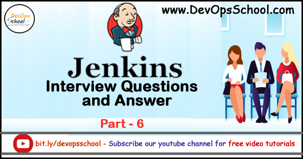 Jenkins Interview Questions and Answers – Part 6 - DevOpsSchool.com