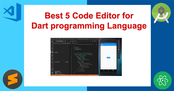 Best Most Popular 5 Code Editor For Dart Programming Language 